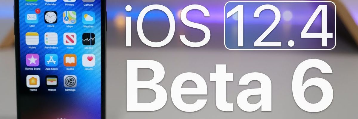 Apple phát hành iOS 12.4 beta 6, tiếp tục sửa lỗi và cải thiện hiệu năng
