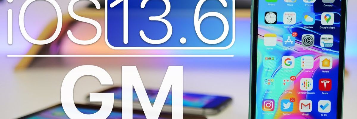 iOS 13.6 và iPadOS 13.6 GM vừa được Apple phát hành