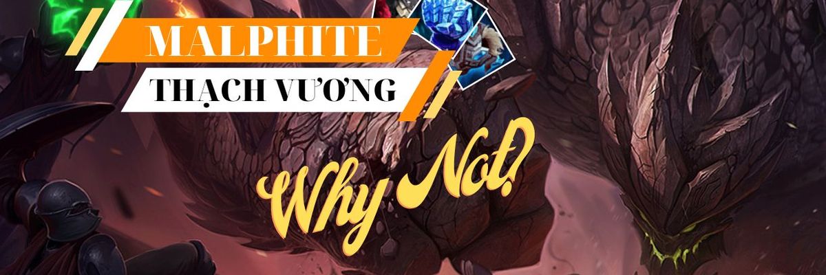 LMHT: Cùng Thạch Vương Malphite chinh phạt TOP lane