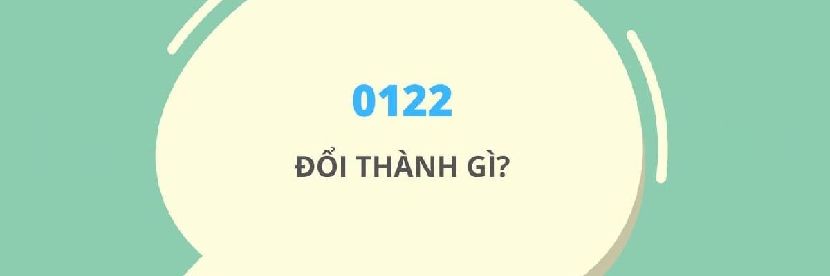 Đầu số 0122 là nhà mạng nào? 0122 đổi thành số gì?