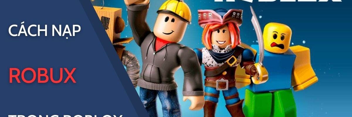 4 cách nạp Robux trong Roblox trên điện thoại chiết khấu cao