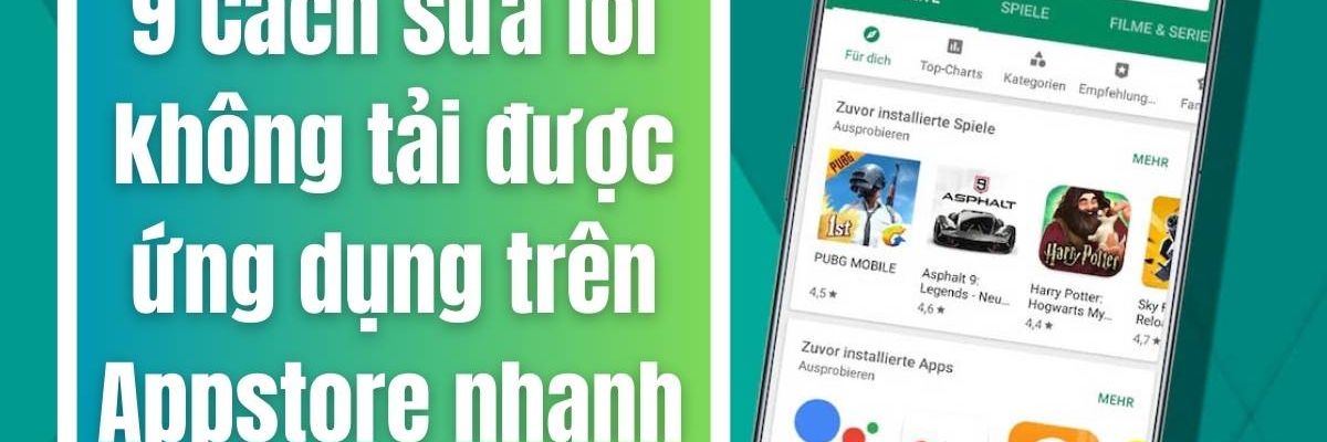 Top 9 cách sửa lỗi không tải được ứng dụng trên Appstore