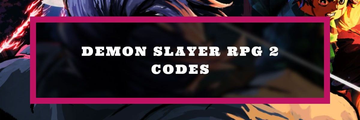 Code Demon Slayer RPG 2 mới nhất 2023 | Cách nhập code