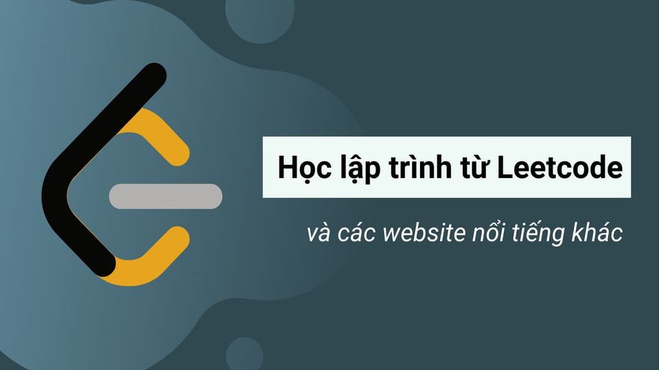 LeetCode là gì? Cách dùng LeetCode luyện kỹ năng lập trình