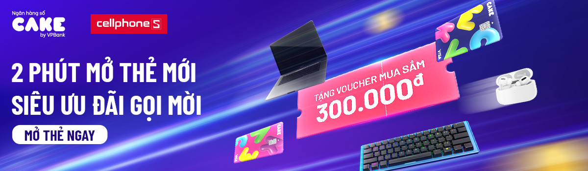Ưu đãi mở thẻ tín dụng Cake by VP Bank tại CellphoneS