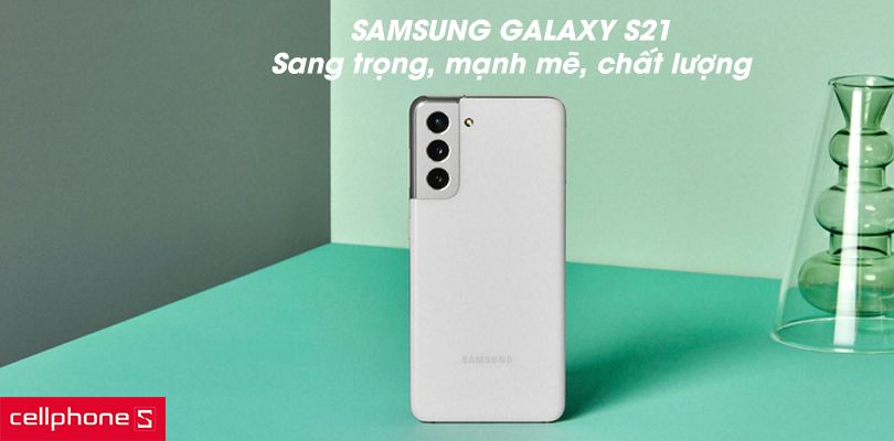 Samsung Galaxy S21 (Plus, Ultra) 5G | Giá rẻ, giảm sốc
