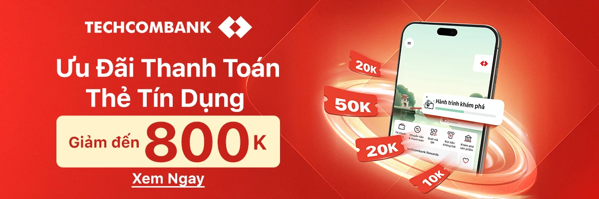 ƯU ĐÃI GIẢM 800K KHI THANH TOÁN QUA THẺ TÍN DỤNG TECHCOMBANK
