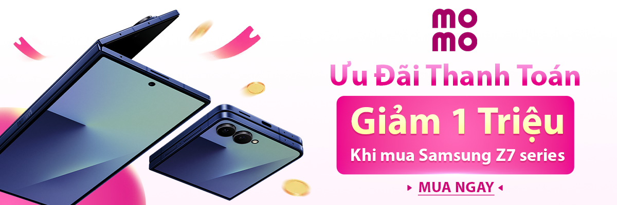 ƯU ĐÃI THANH TOÁN QUA MOMO GIẢM 1 TRIỆU KHI MUA SẢN PHẨM SAMSUNG Z7